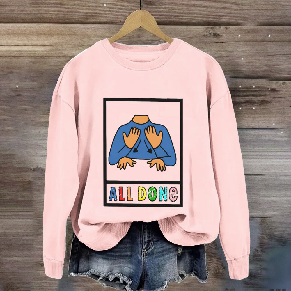 I'M All Done All Done Sweatshirt
