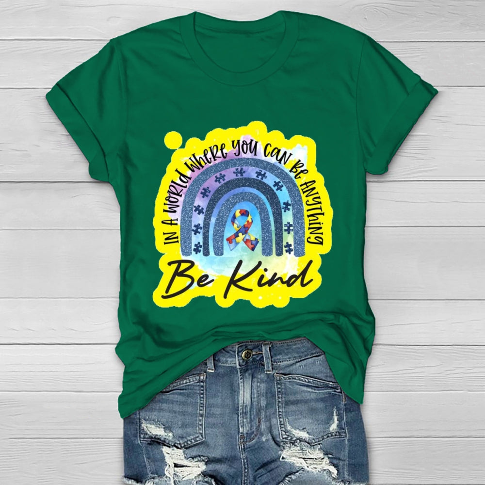 In A World Where You Can Be Anything Be Kind Blue Rainbow Healthwear T