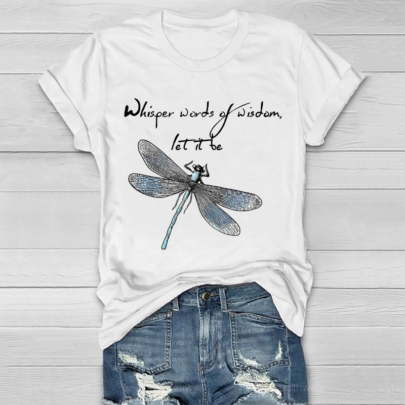Whisper Words Of Wisdom Let It Be Dragonfly Graphic Healthwear T-shirt